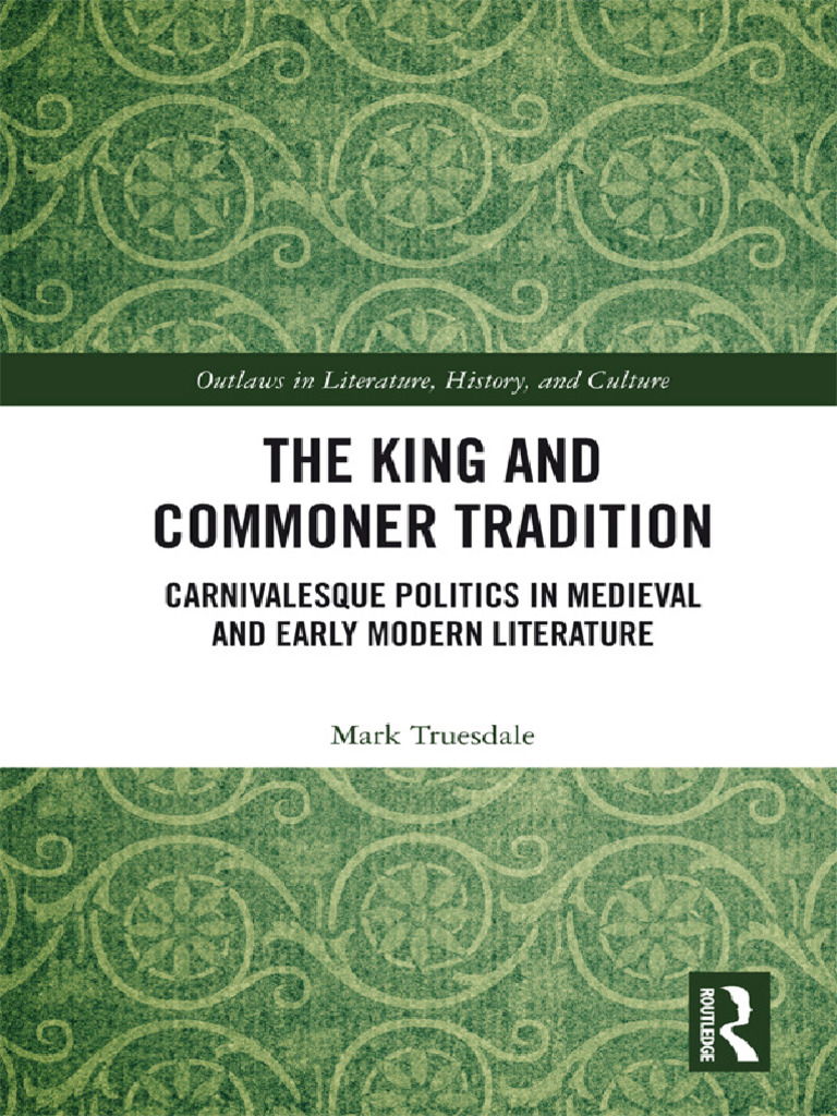 The King and Commoner Tradition - Carnivalesque Politics in - Mark ...