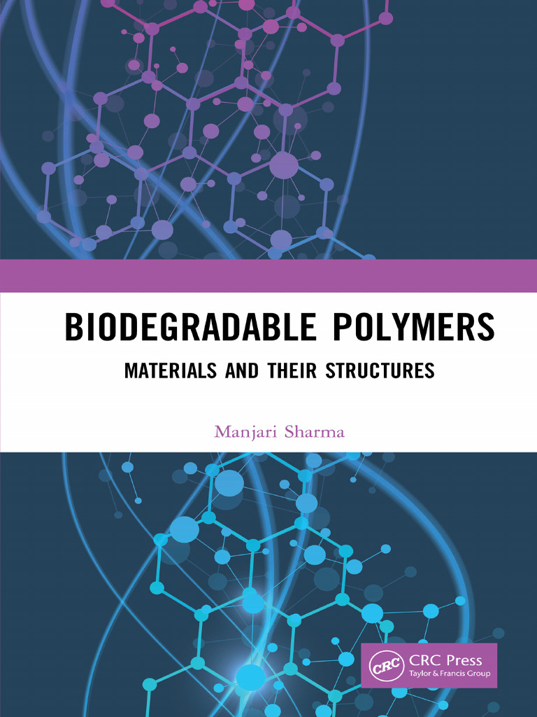 Manjari Sharma - Biodegradable Polymers - Materials and Their Structures-CRC Press (2021) | PDF ...