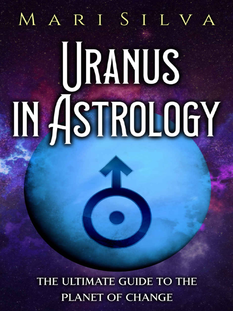 Uranus in Astrology the Ultimate Guide to the Planet of Change (Planets ...