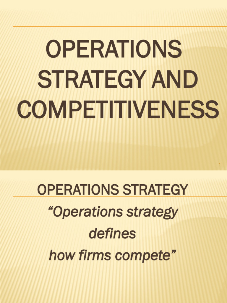 Topic 2 Operations Strategy and Competitiveness | PDF | Strategic ...