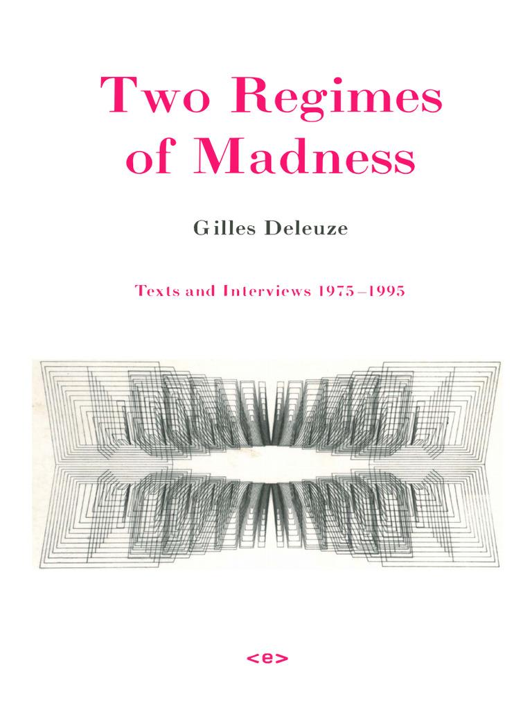 Two Regimes of Madness, Texts and Interviews 1975-1995 (Gilles Deleuze ...