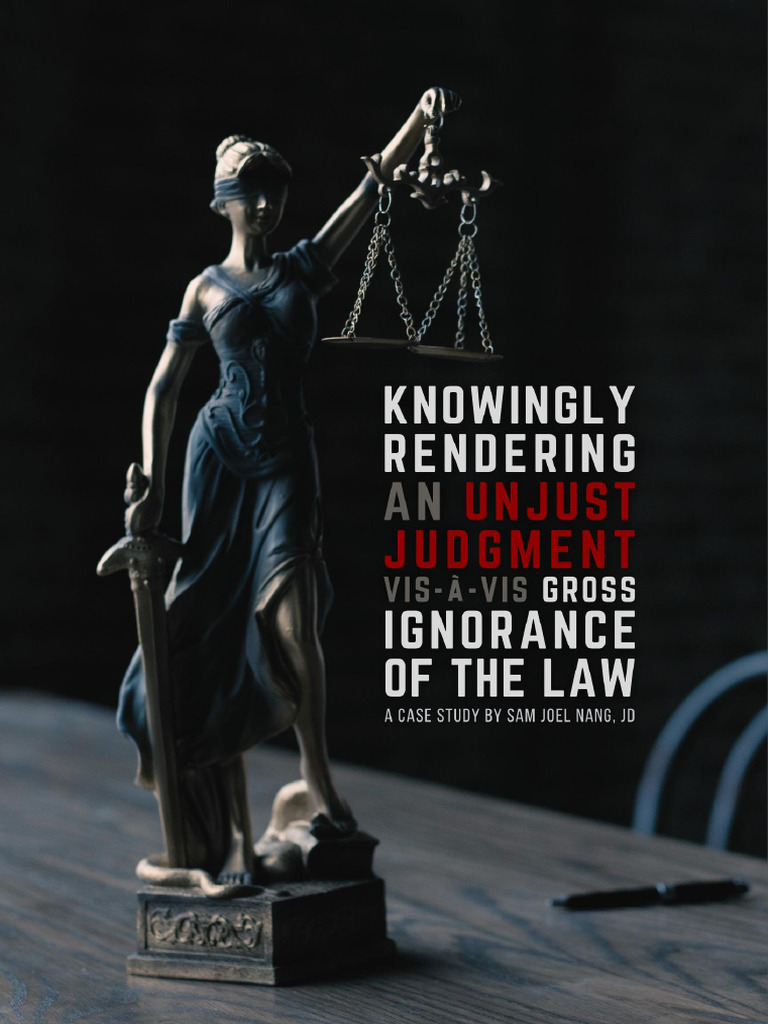Knowingly Rendering An Unjust Judgment Vis-À-Vis Gross Ignorance of The ...