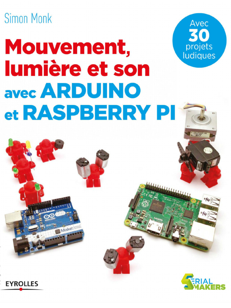 Simon Monk - Mouvement, Lumiere Et Son Avec Arduino Et Raspberry Pi-Eyrolles (2016) | PDF