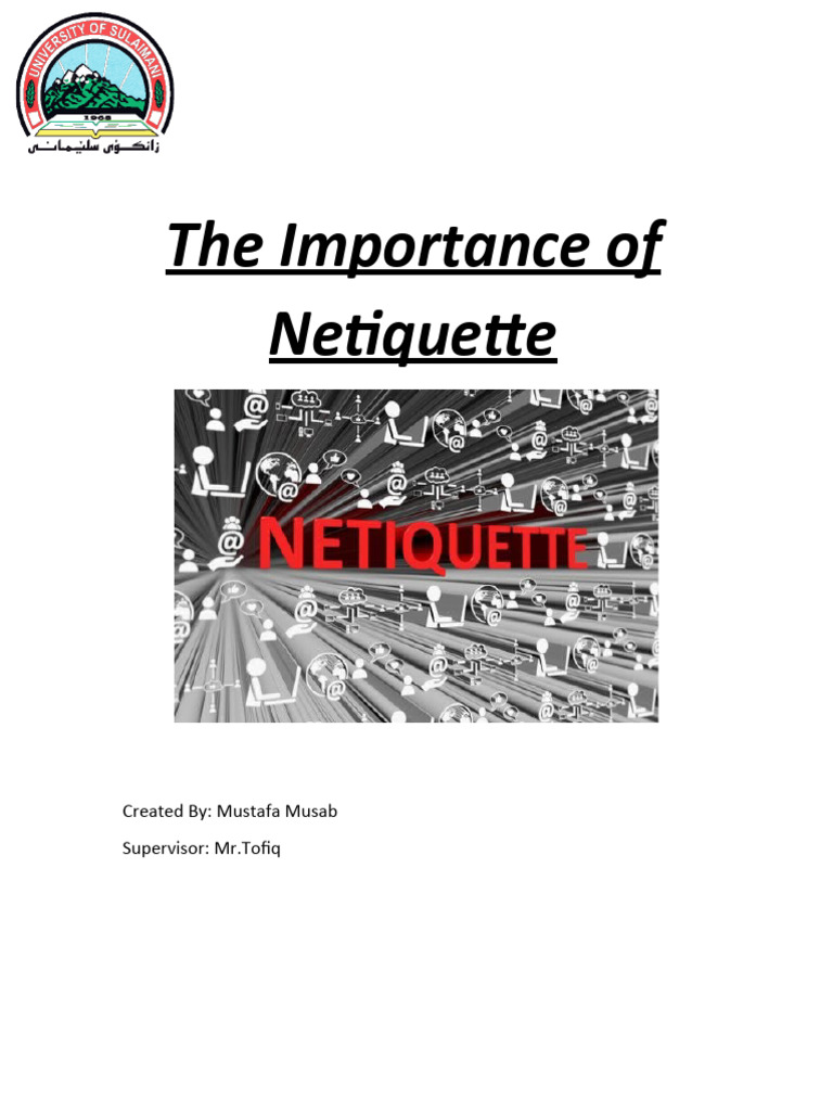 The Importance of Netiquette: Created By: Mustafa Musab Supervisor: MR ...