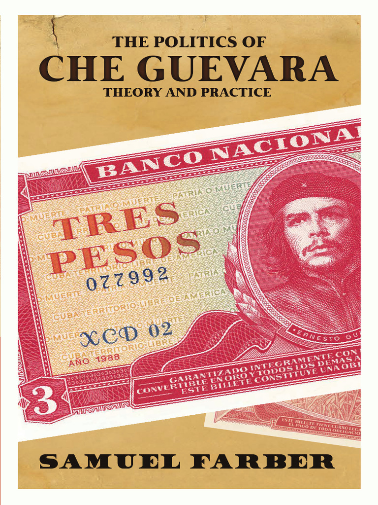 Samuel Farber - The Politics of Che Guevara - Theory and Practice ...