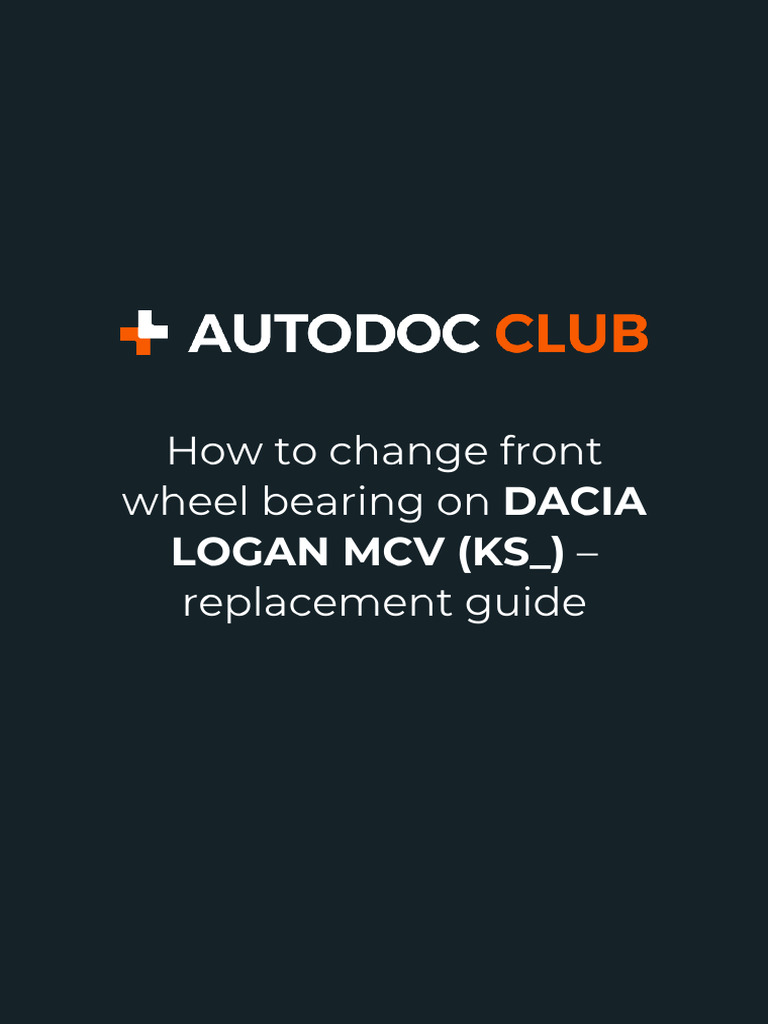 How To Change Front Wheel Bearing On DACIA LOGAN MCV (KS - ) - Replacement Guide | PDF | Screw ...
