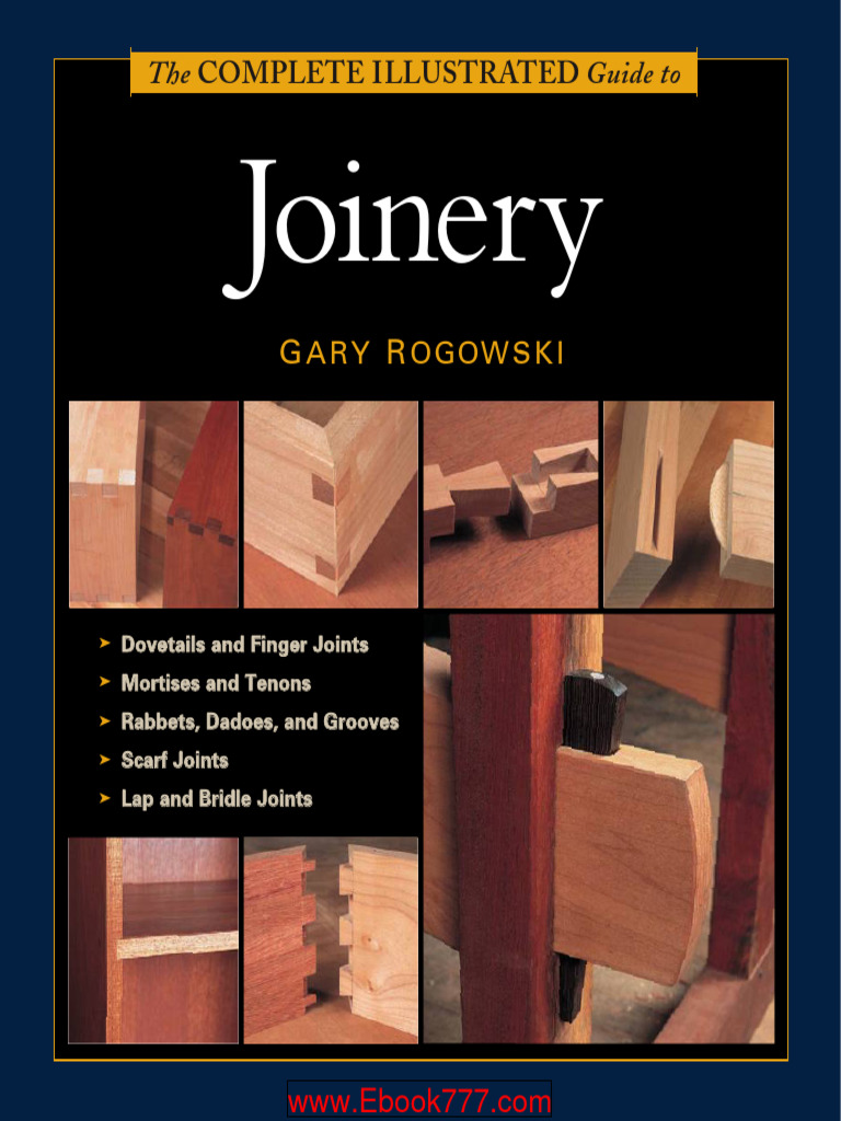 The Complete Illustrated Guide To Joinery - Gary Rogowski | PDF ...