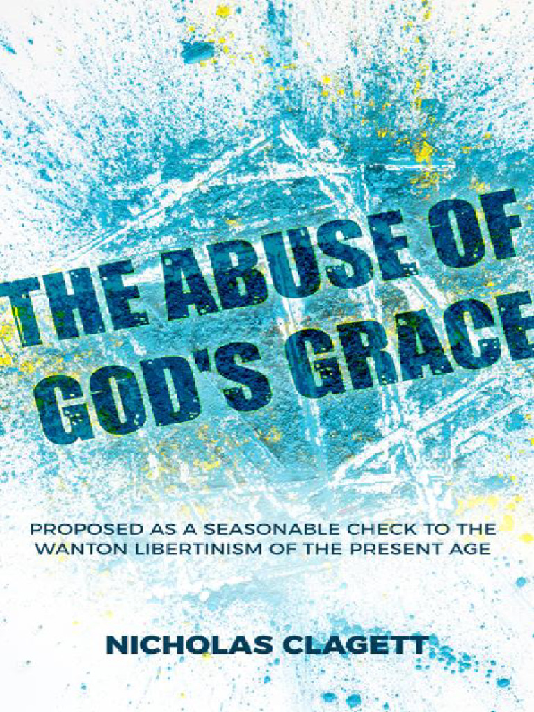 The Abuse of God's Grace - Nicholas Clagett | PDF | Grace In ...
