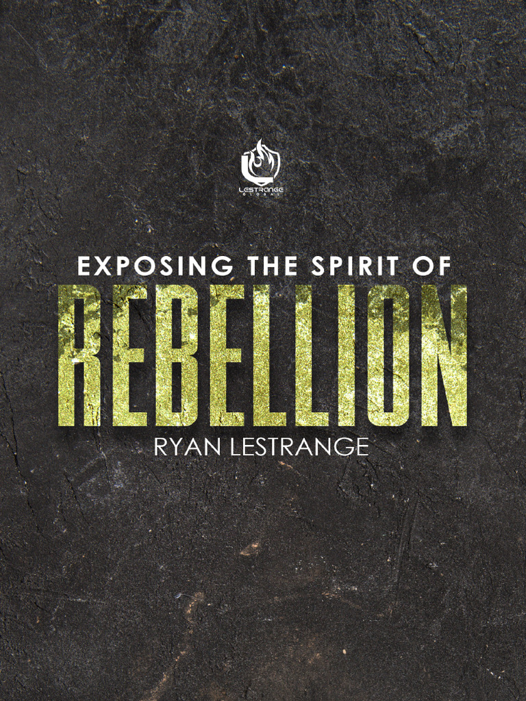 Lestrange Global Exposing The Spirit of Rebellion PDF | PDF | Patience | Fruit Of The Holy Spirit