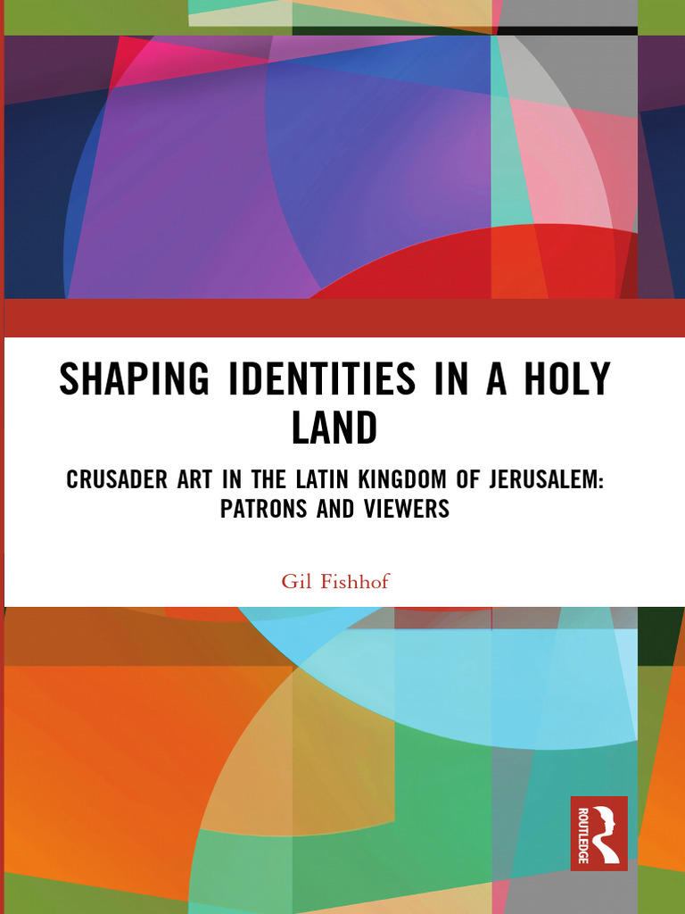 Gil Fishhof - Shaping Identities in a Holy Land Crusade (Crusader Art ...