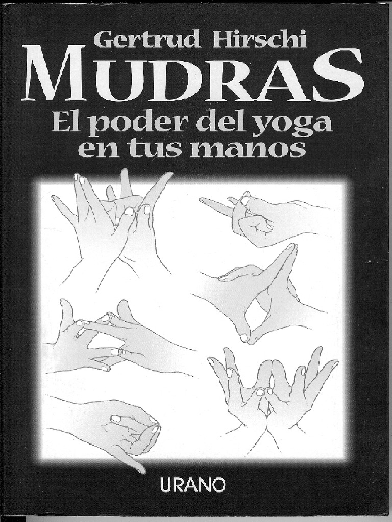 Mudras El Poder Del Yoga En Tus Manos Pdf Meditación Mente