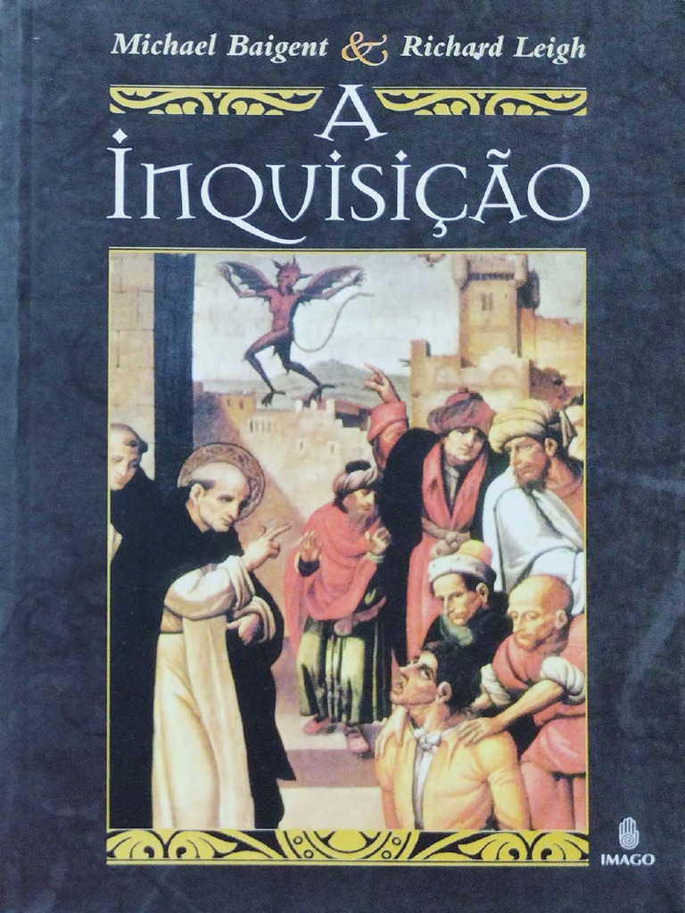Michael Baigent, Richard Leigh - A Inquisição-Imago (2001) | PDF
