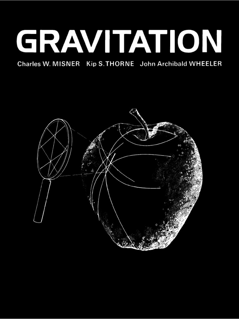 Gravitation (Charles W. Misner, Kip S. Thorne Etc.) (Z-Library) | PDF