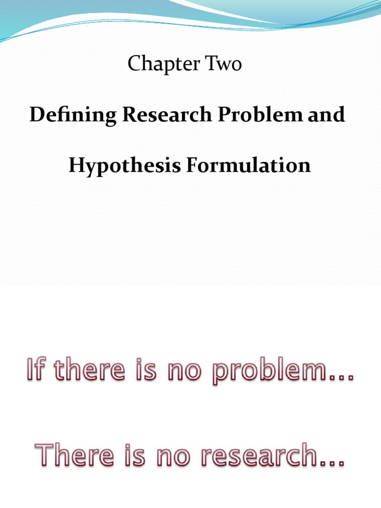 CH 2 Defining Research Problem and Hypothesis Formulation | PDF | Hypothesis | Methodology