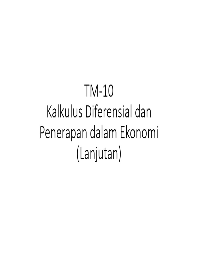 TM10 - Kalkulus Diferensial Dan Penerapan Dalam Ekonomi (Lanjutan) Edit | PDF