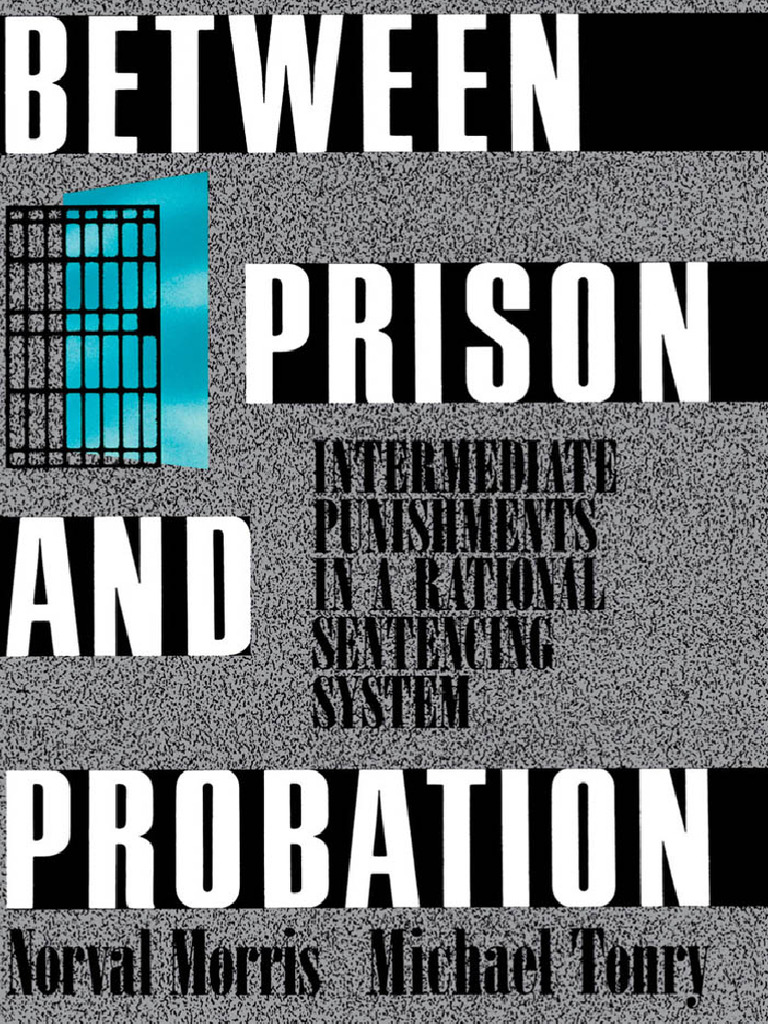 Norval Morris, Michael Tonry - Between Prison and Probation ...