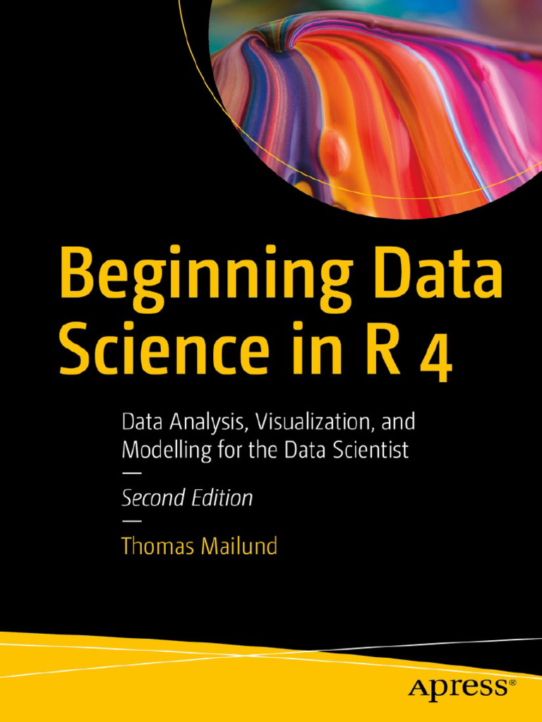 Beginning Data Science in R 4 - Data Analysis, Visualization, - Thomas Mailund - 2, 2022 ...