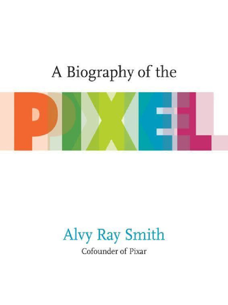 A Biography of The Pixel - Alvy Ray Smith VIE | PDF