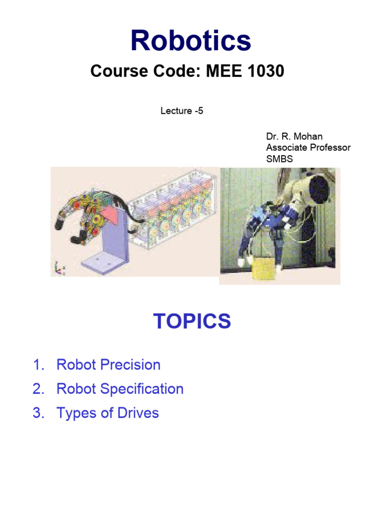 Lecture 5 - Robotics - Specification, Robot Precision, Types of Drives ...