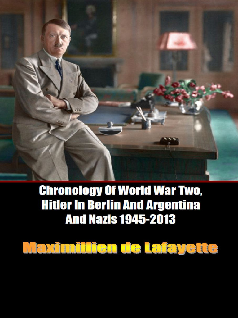 Chronology of World War Two, Hitler in Berlin and Argentina and | PDF ...