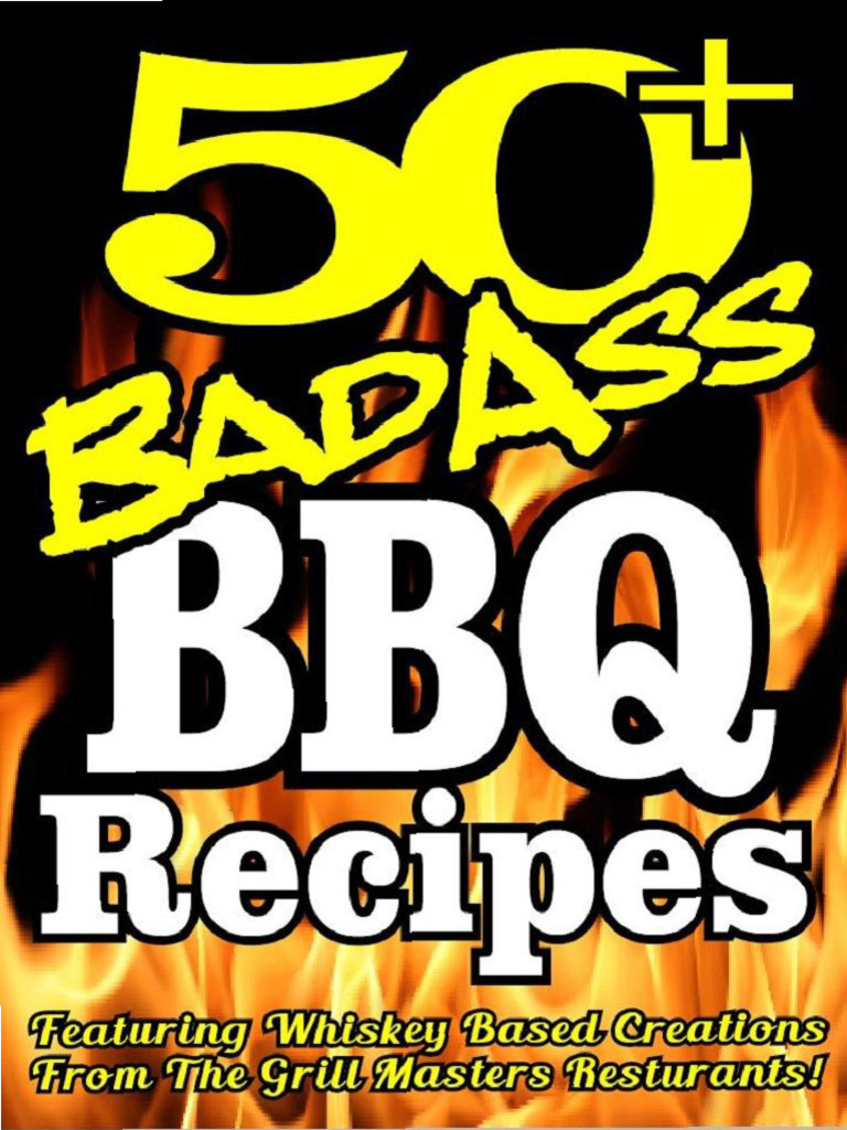 50+ BAD ASS BBQ RECIPES - Featuring Professionally Created - DAN HOWE & C. Anthony Howe (HOWE ...
