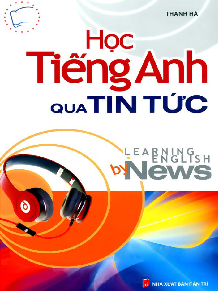 Học Tiếng Anh Qua Tin Tức - Thanh Hà - 221 Trang | PDF