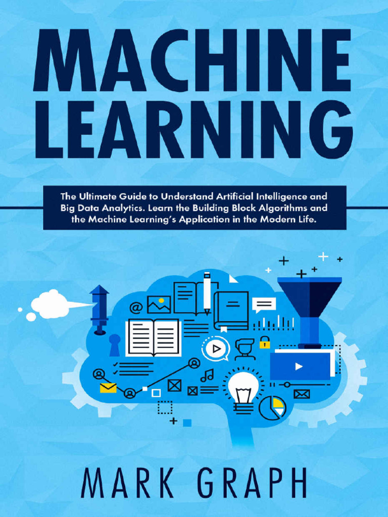 Machine Learning The Ultimate Guide To Understand Artificial ...