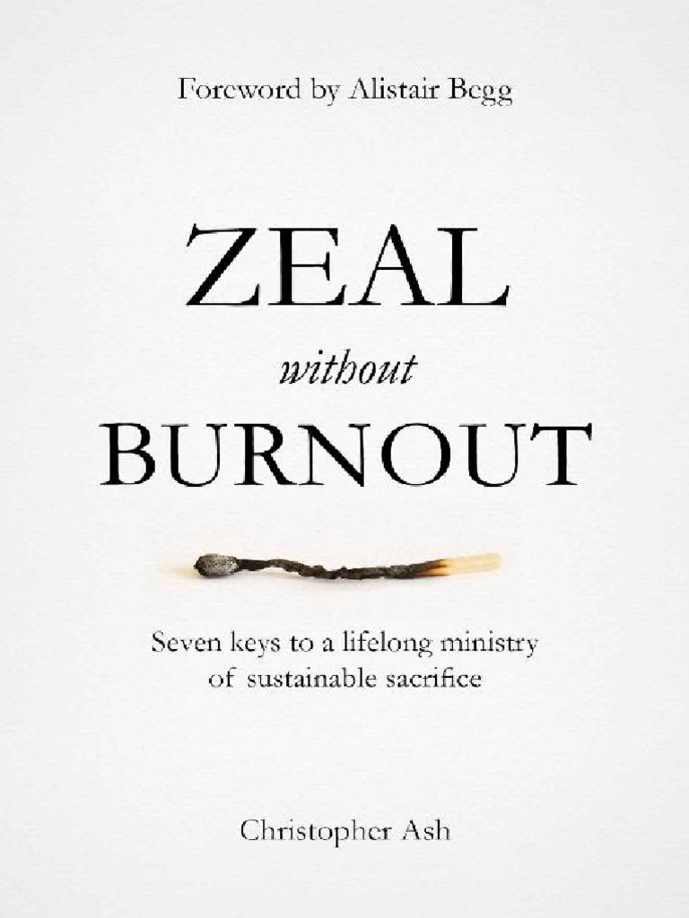 Zeal Without Burnout Seven Keys To A Lifelong Ministry of Sustainable ...