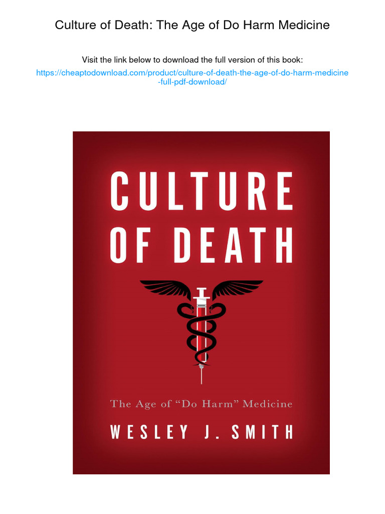 Culture of Death: The Age of Do Harm Medicine. ISBN 1594038554, 978 ...