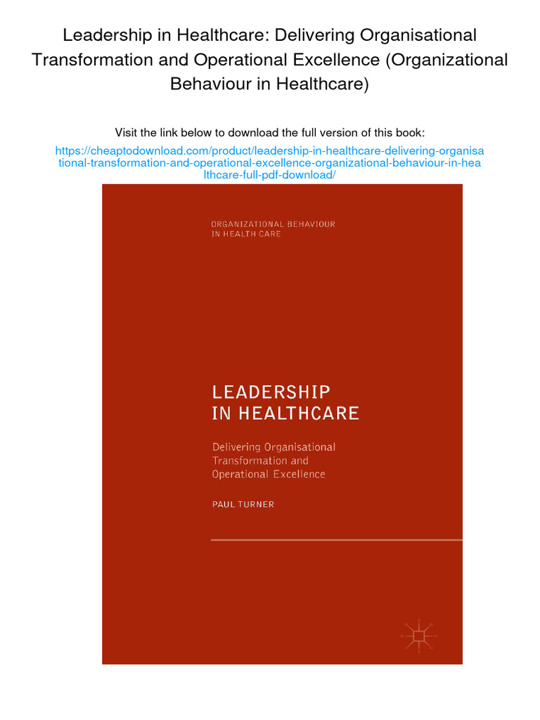 Leadership in Healthcare: Delivering Organisational Transformation and Operational Excellence ...