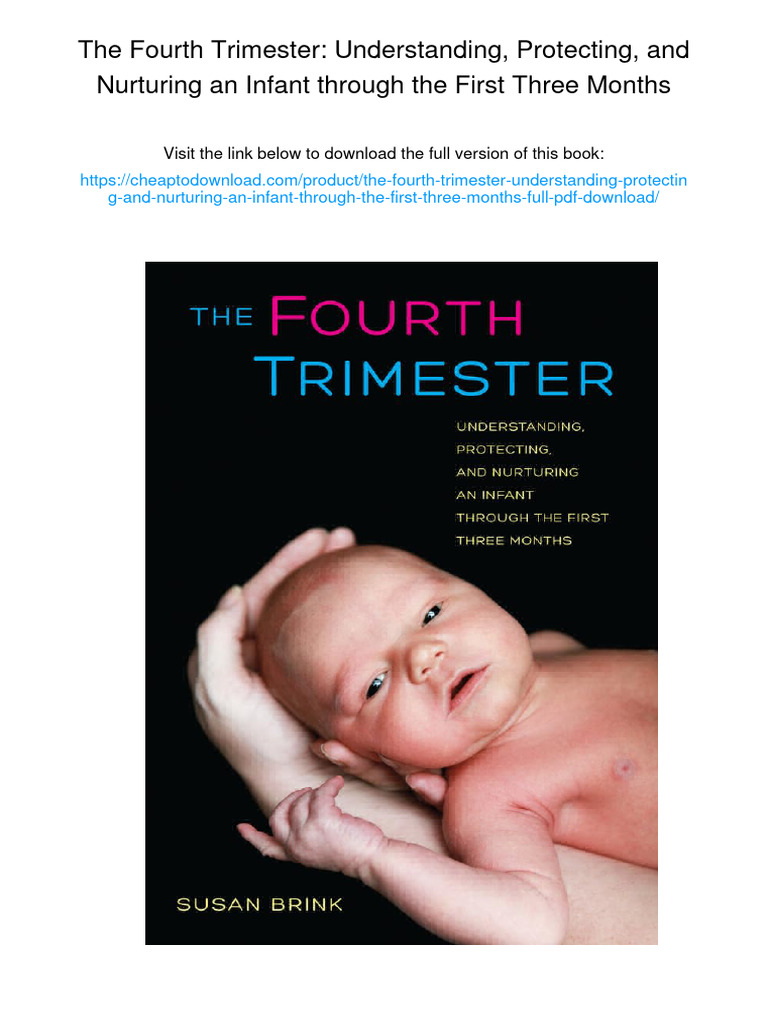 The Fourth Trimester: Understanding, Protecting, and Nurturing An ... The Fourth Trimester: Understanding, Protecting, and Nurturing An ...