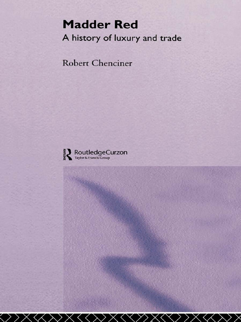 Madder Red A History of Luxury and Trade (Robert Chenciner) (Z-Library ...