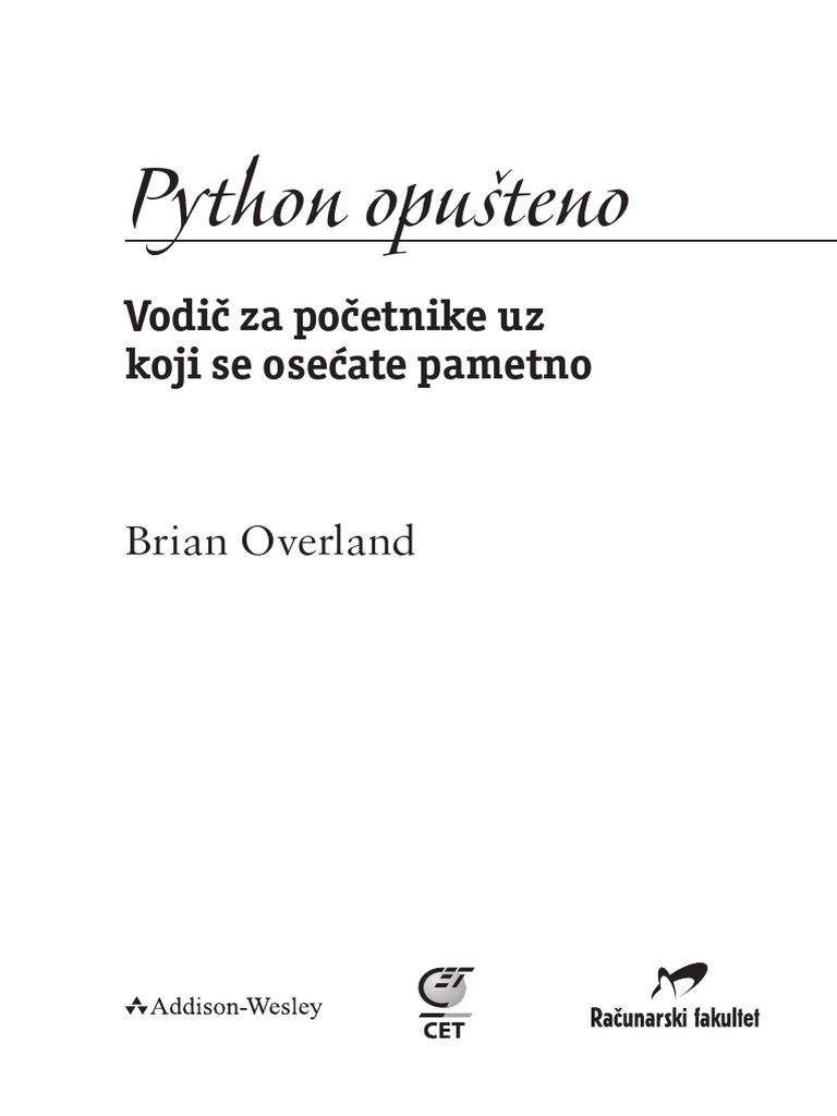 Python Opušteno - Vodič Za Početnike Uz Koji Se Osećate Pametno (Brian Overland) | PDF
