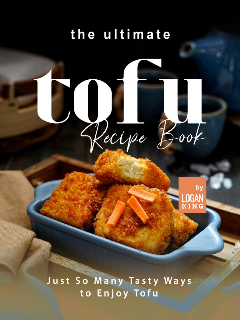 The Ultimate Tofu Recipe Book Just So Many Tasty Ways To Enjoy Tofu | PDF | Tofu | Stir Frying