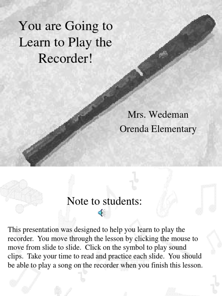 You Are Going To Learn To Play The Recorder!: Mrs. Wedeman Orenda ...