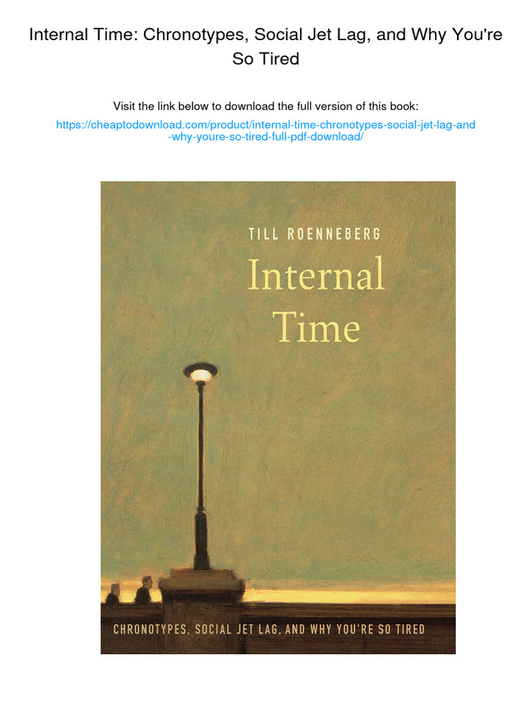 Internal Time: Chronotypes, Social Jet Lag, and Why You're So Tired ...