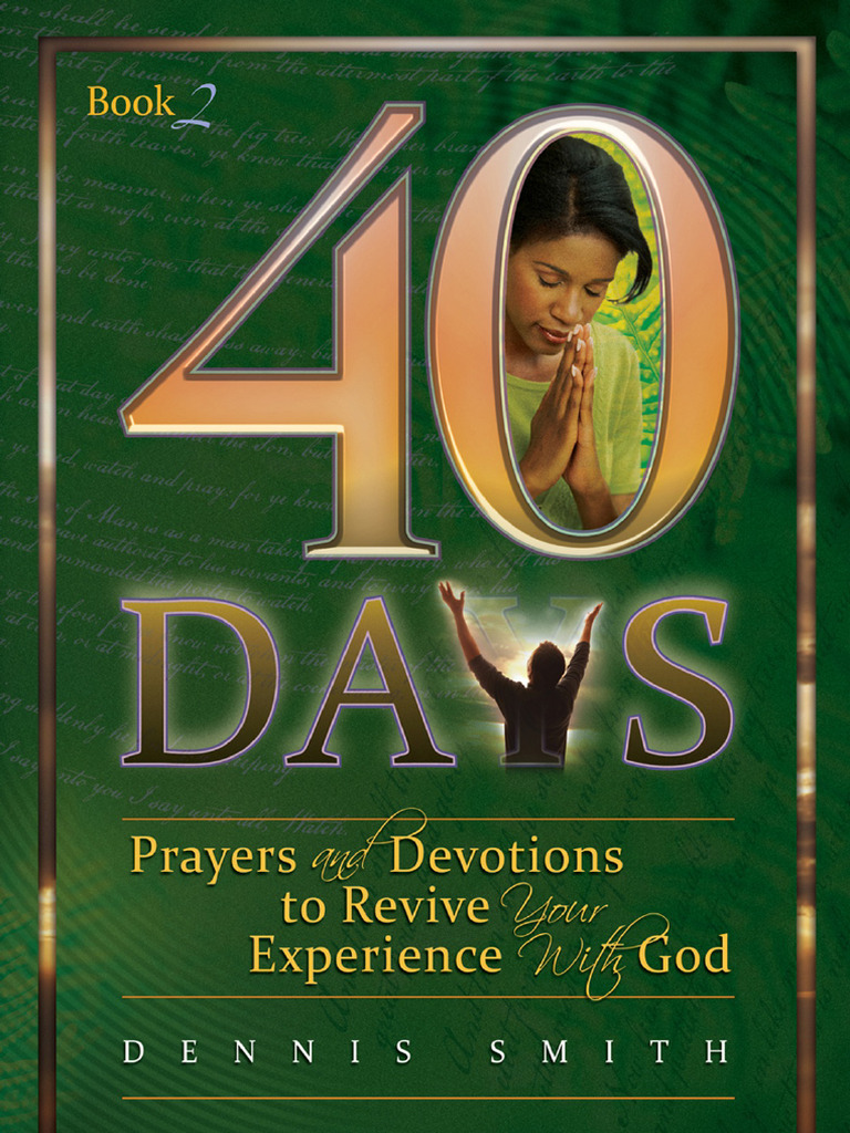 40 Days Prayer and Devotions To Revive Your Experience With God (Dennis ...
