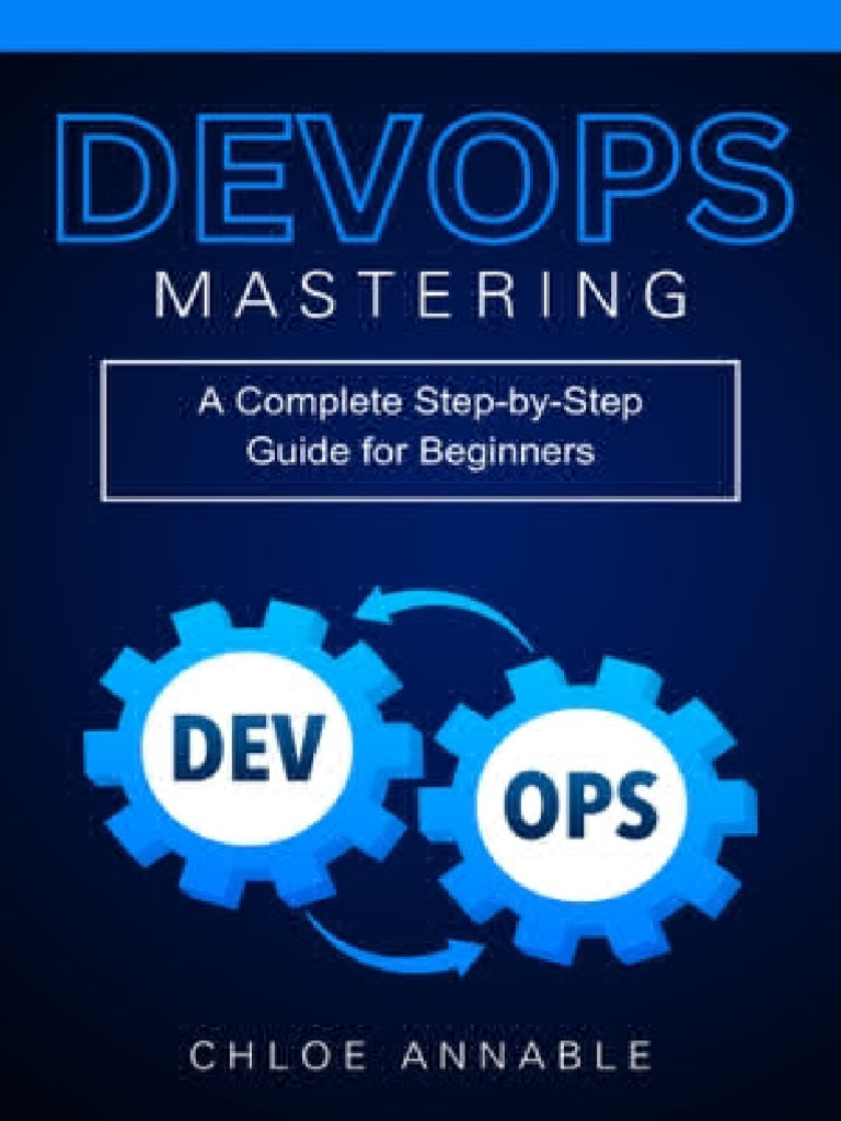 Chloe Annable Mastering DevOps - A Complete Step by Step Guide For Beginners Chloe Annable ...