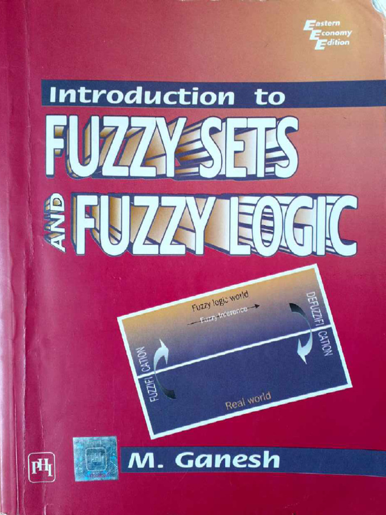 M. Ganesh - Introduction To Fuzzy Sets and Fuzzy Logic (PHI) - Libgen ... M. Ganesh - Introduction To Fuzzy Sets and Fuzzy Logic (PHI) - Libgen ...