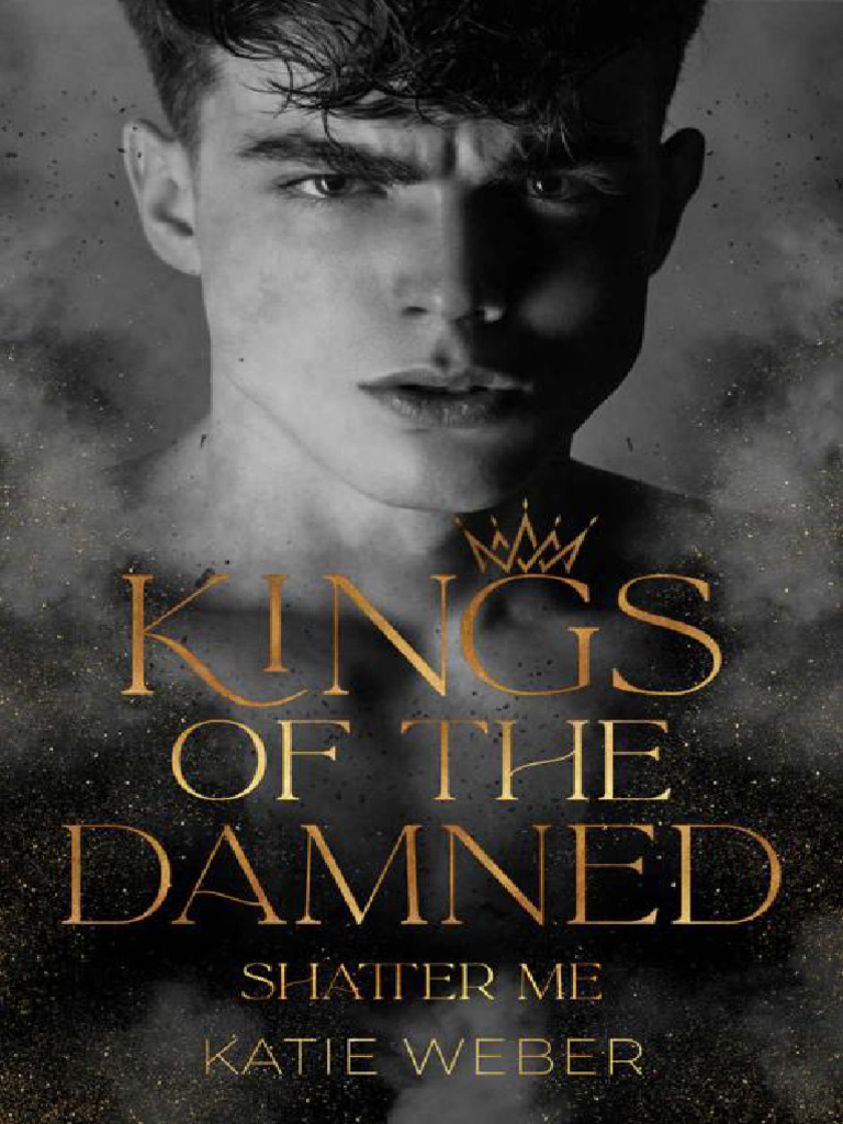 Shatter Me Kings of the Damned 02 Katie Weber 1 | PDF
