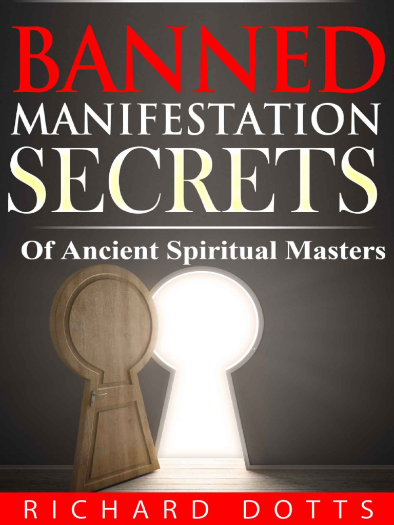 Banned Manifestation Secrets by Richard Dotts | PDF | Thought | Reality