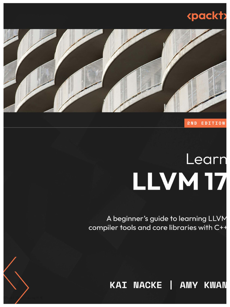 Nacke, Kai, Kwan, Amy - Learn LLVM 17 - A Beginner's Guide To Learning LLVM Compiler Tools and ...