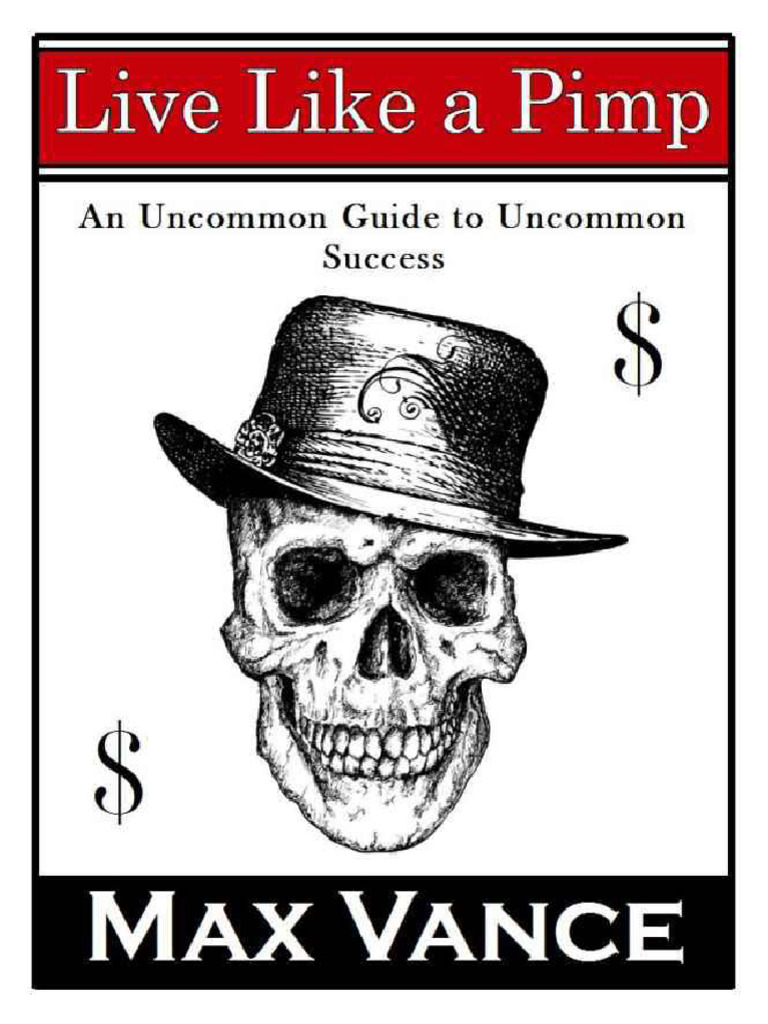 Live Like a Pimp An Uncommon Guide to Uncommon Success (Max Vance) (Z ...
