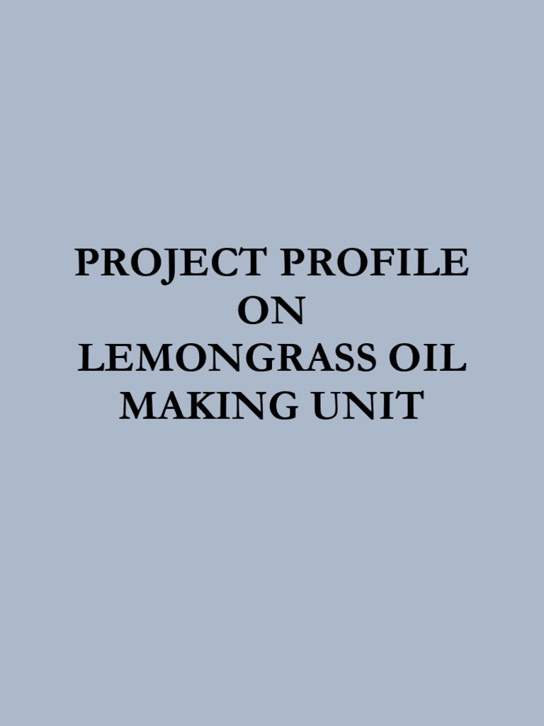 Product Profile On Lemongrass Unit | PDF | Distillation | Perfume