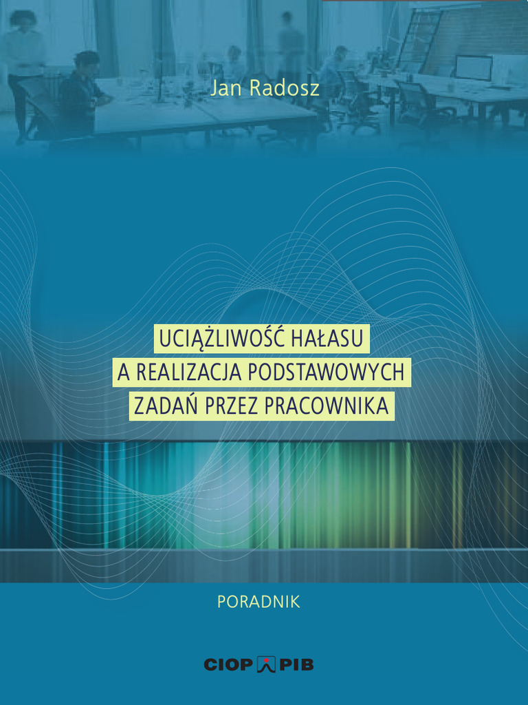 Uciazliwosc Halasu A Realizacja Podstawowych Zadan Przez Pracownika | PDF