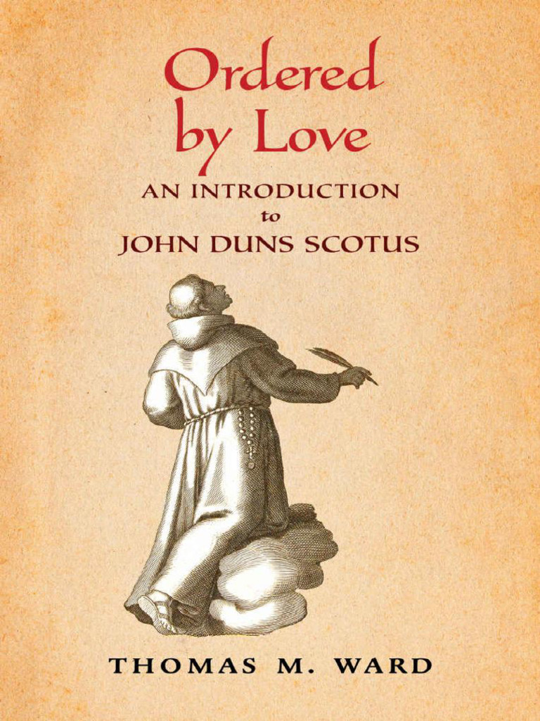 Ordered by Love An Introduction To John Duns Scotus (Thomas M. Ward) (Z ...