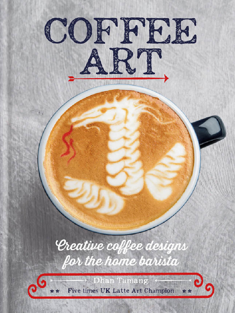 Coffee Art: Mastering Free Pouring & Designs | PDF