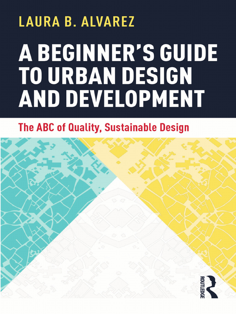 A Beginners Guide To Urban Design and Development The ABC of Quality ...