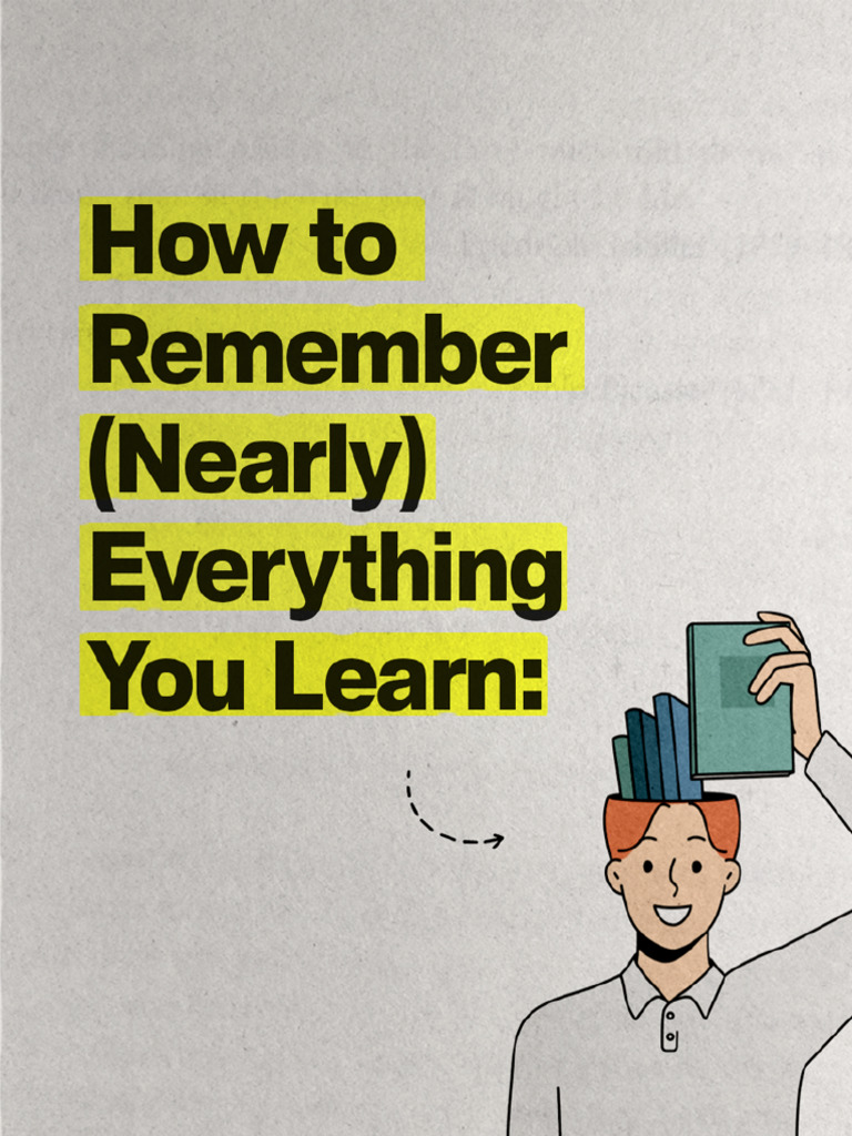 How To Remember Everything You Learn | PDF | Career & Growth | Self ...