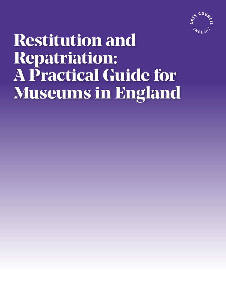 Restitution and Repatriation A Practical Guide For Museums in England ...
